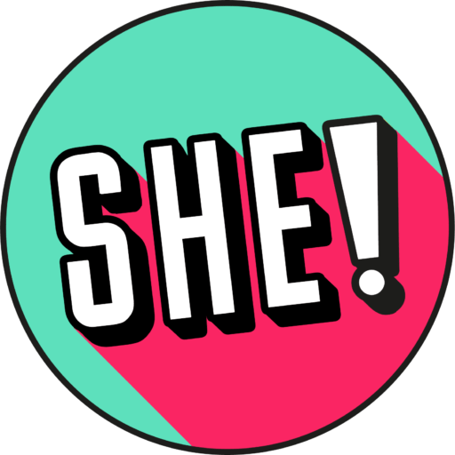 SHE! | is here